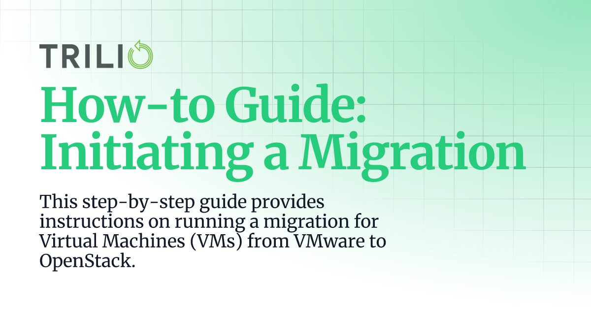 How-to Guide: Initiating a Migration | Trilio for OpenStack