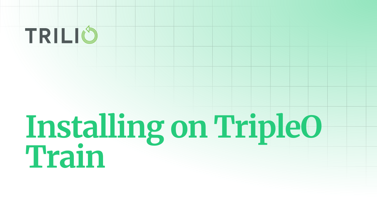 Installing on TripleO Train | T4O-4.1 | Trilio for OpenStack