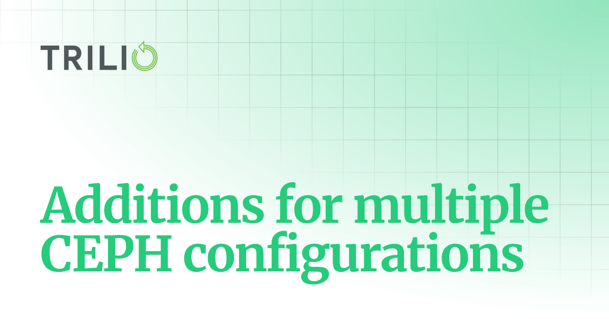 Additions for multiple CEPH configurations | Trilio for OpenStack