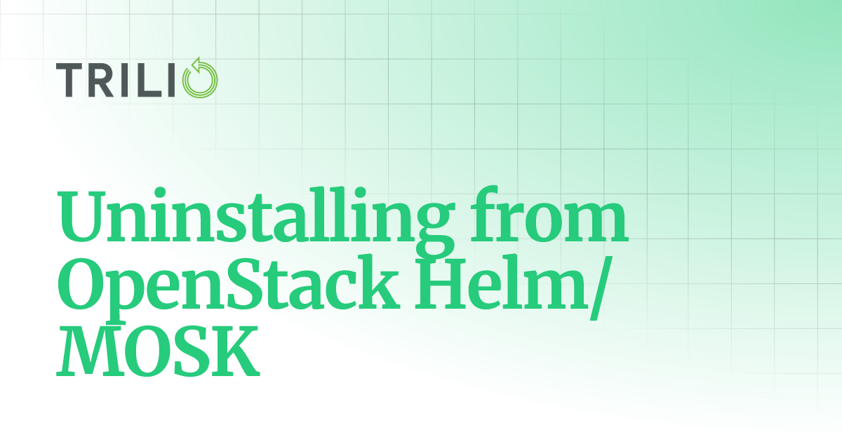 Uninstalling from OpenStack Helm/MOSK | Trilio for OpenStack