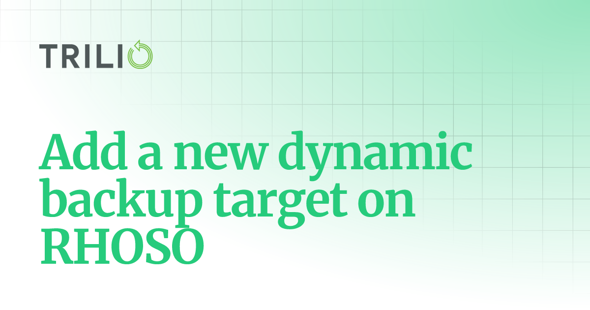 Add a new dynamic backup target on RHOSO | Trilio for OpenStack