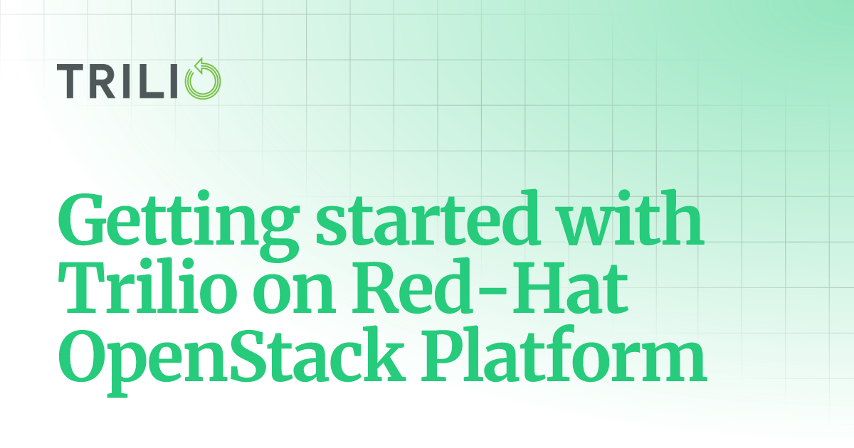 Getting Started With Trilio On Red Hat Openstack Platform Trilio For 5725