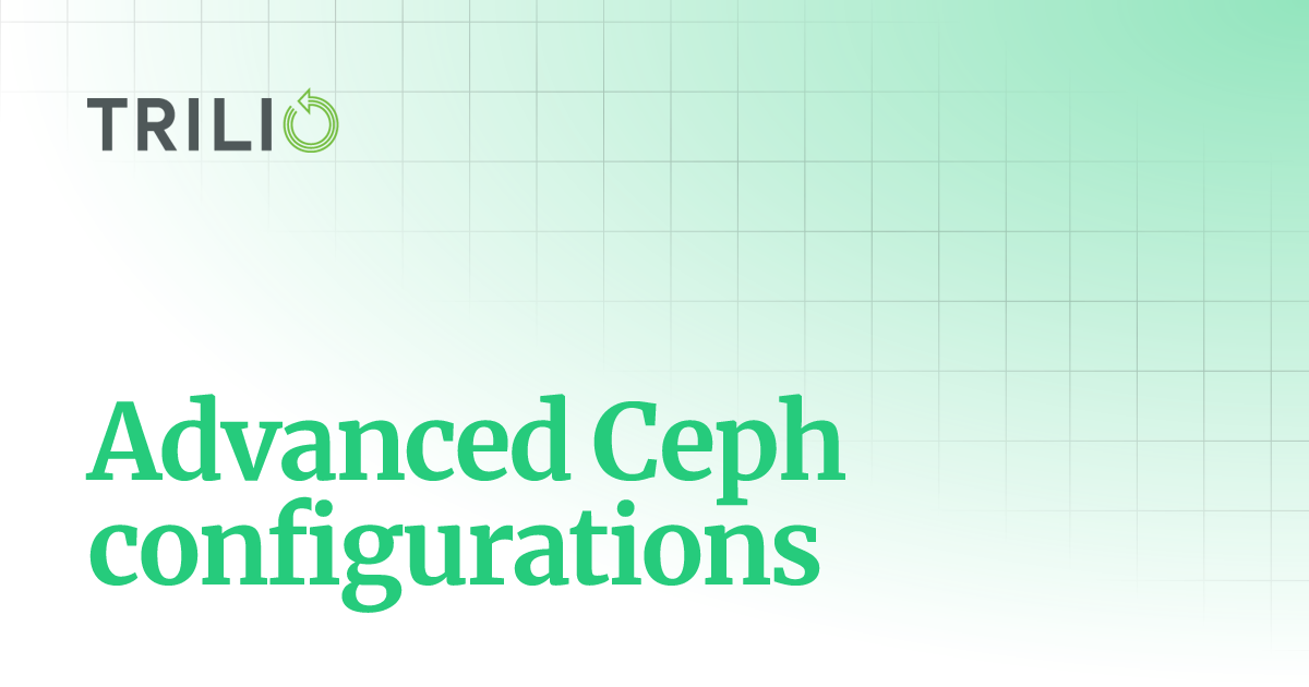 Advanced Ceph configurations | Trilio for OpenStack