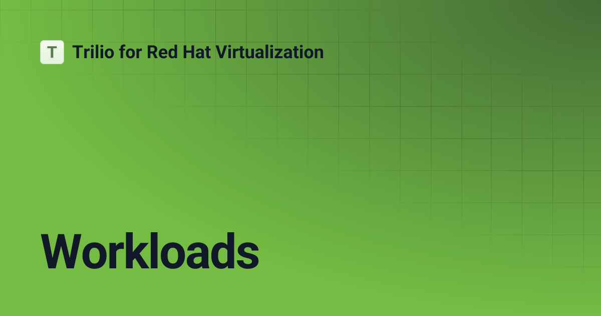 Workloads | Trilio for Red Hat Virtualization