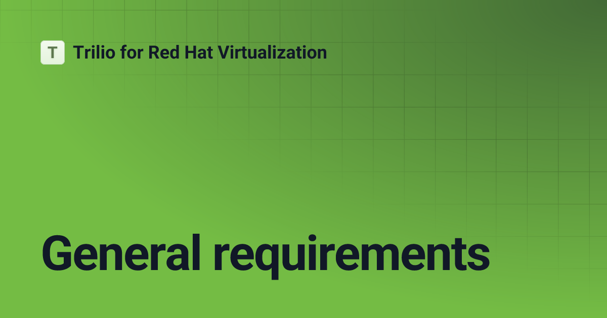 General requirements | Trilio for Red Hat Virtualization