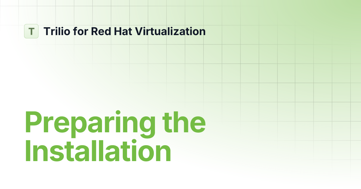 Preparing the Installation | Trilio for Red Hat Virtualization