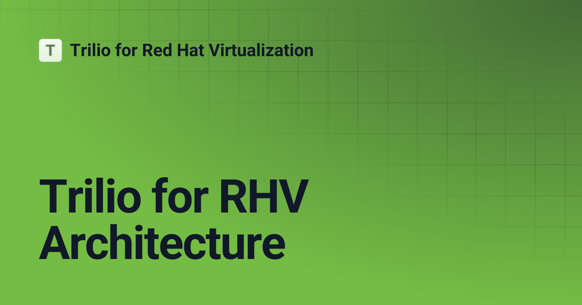Trilio for RHV Architecture | Trilio for Red Hat Virtualization