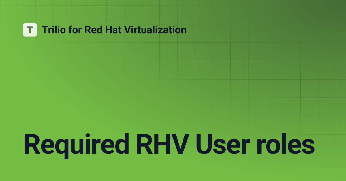 Required RHV User roles | Trilio for Red Hat Virtualization